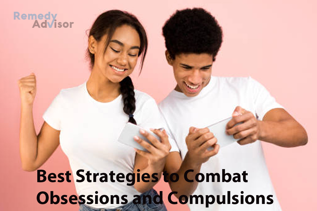 Best Strategies to combat Obsessions and Compulsions – Remedy Advisor