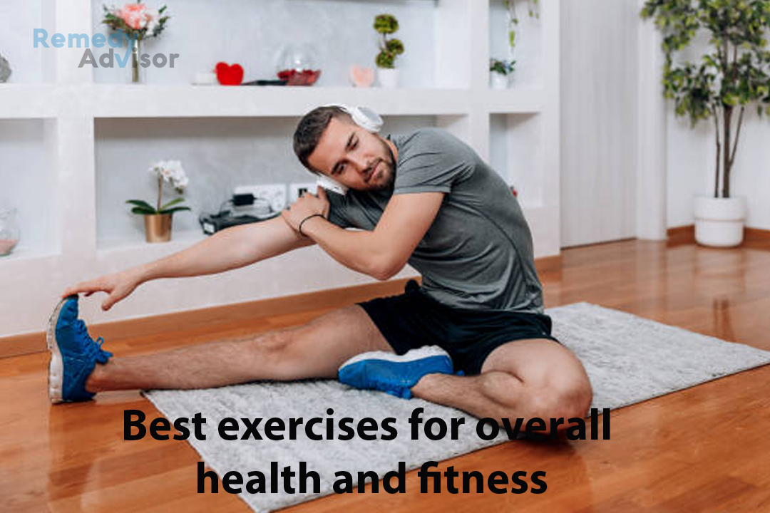Best exercises for overall health and fitness – Remedy Advisor
