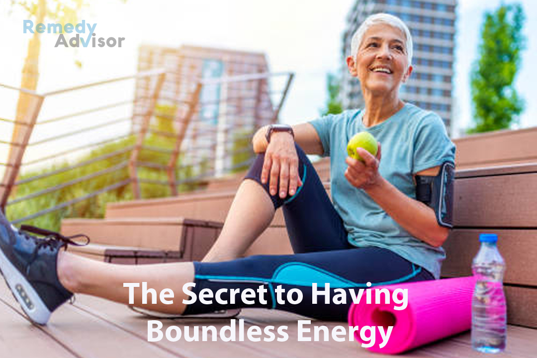 The Secret to Having Boundless Energy – Remedy Advisor