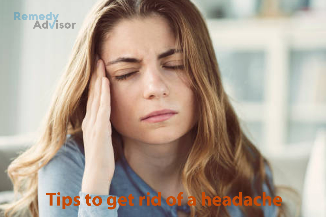 Tips to get rid of a headache – Remedy Advisor