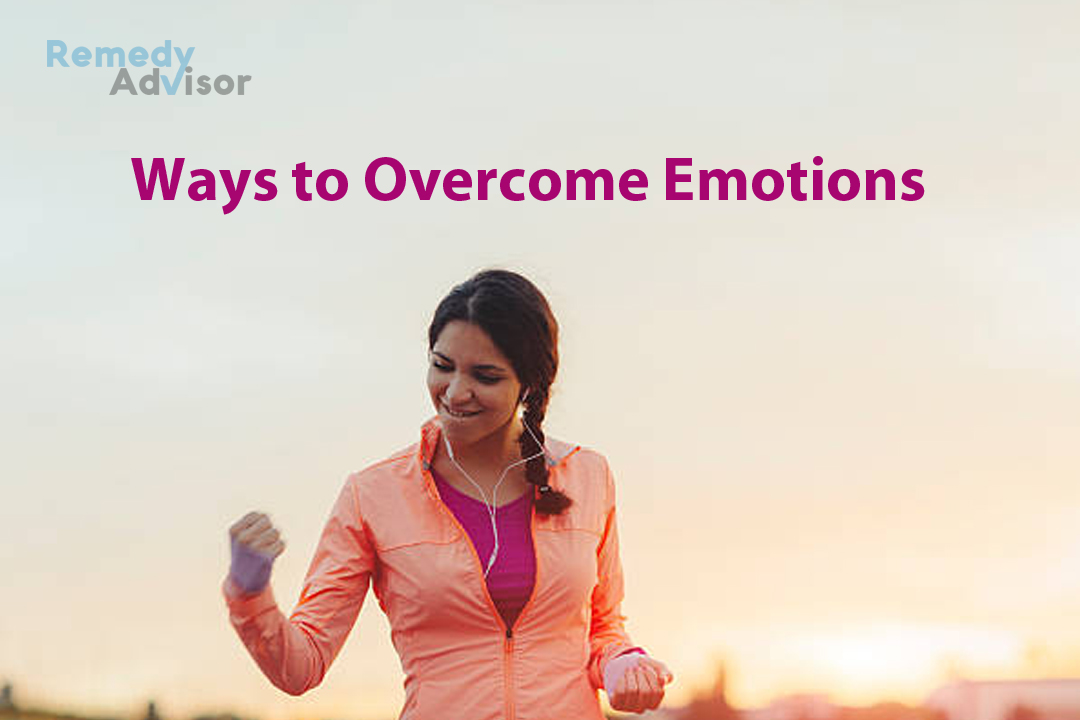 Ways to Overcome Emotions – Remedy Advisor