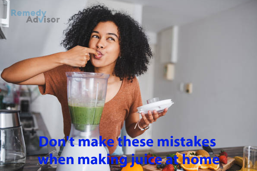Don’t make these mistakes when making juice at home – Remedy Advisor