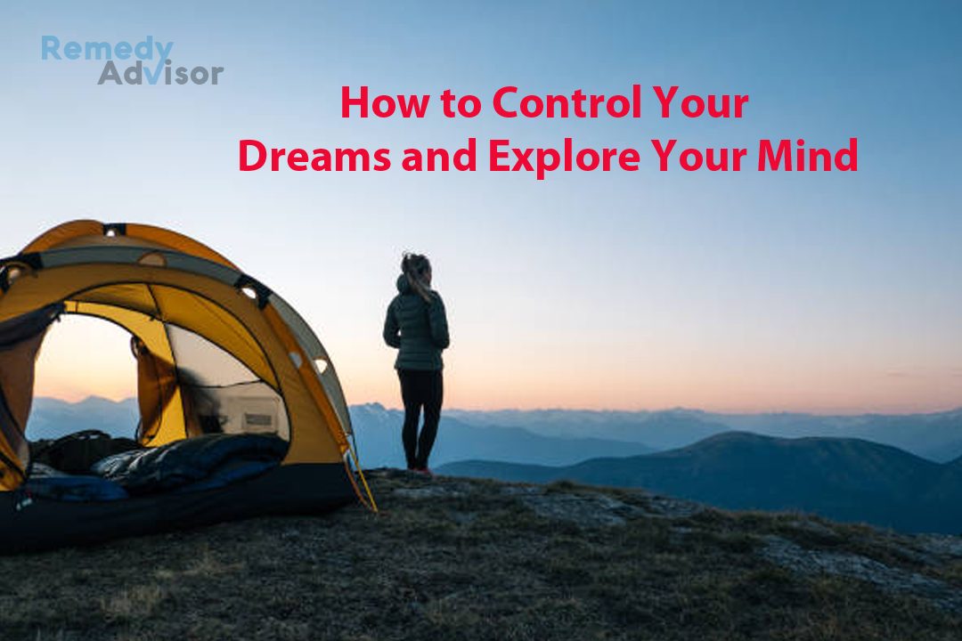 How to Control Your Dreams and Explore Your Mind – Remedy Advisor